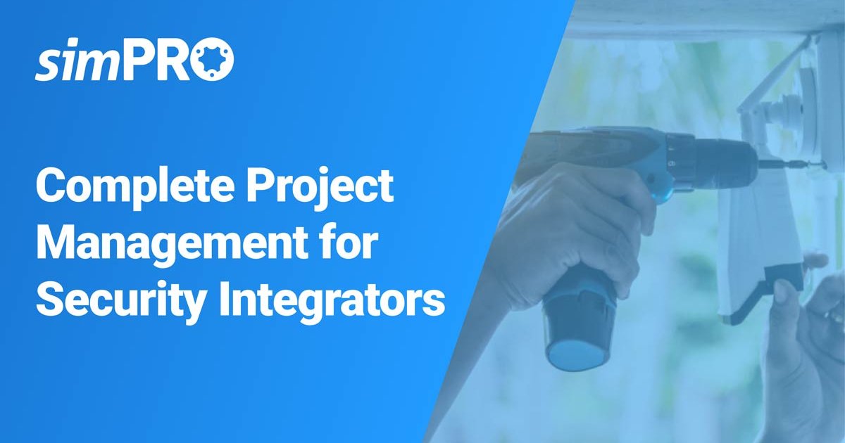 Full Project Management for Security Integrators | Simpro